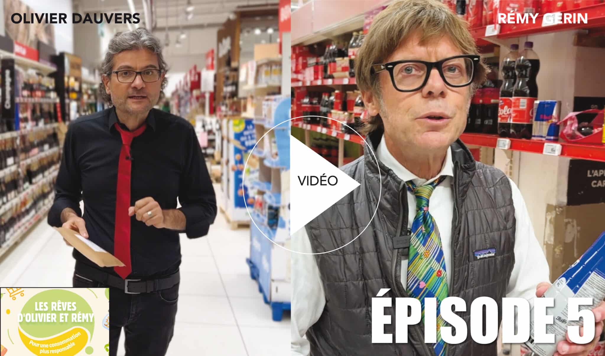 CONSO RESPONSABLE : les rêves d’Olivier (Dauvers) et Rémy (Gerin). Episode 5 - Olivier Dauvers